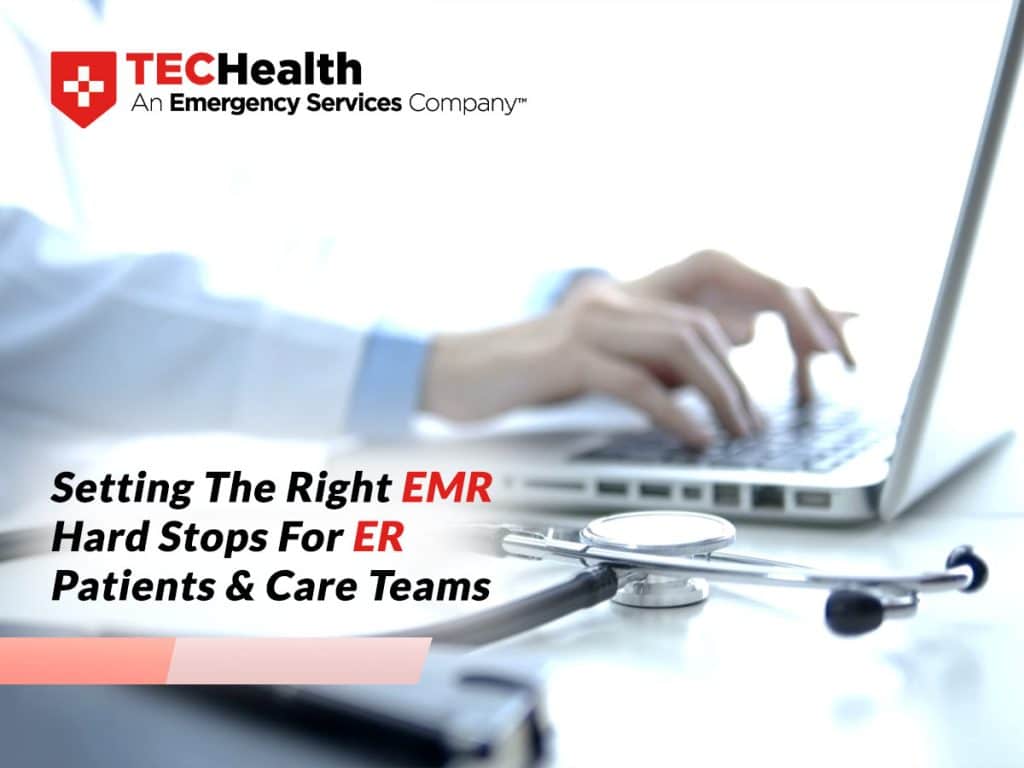 Setting The Right EMR Hard Stops For ER Patients & Care Teams